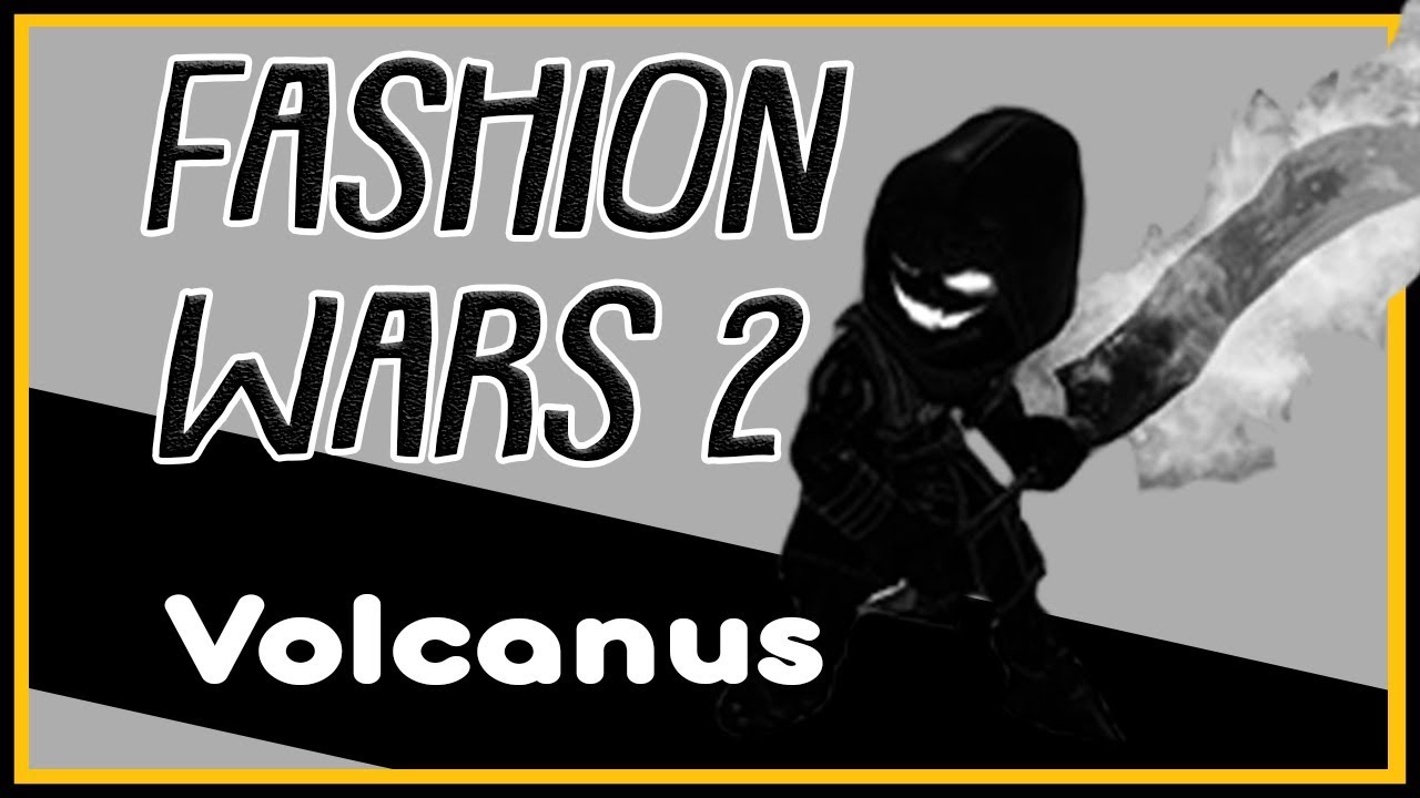 Fashion Wars 2 - Volcanus (Greatsword) - YouTube