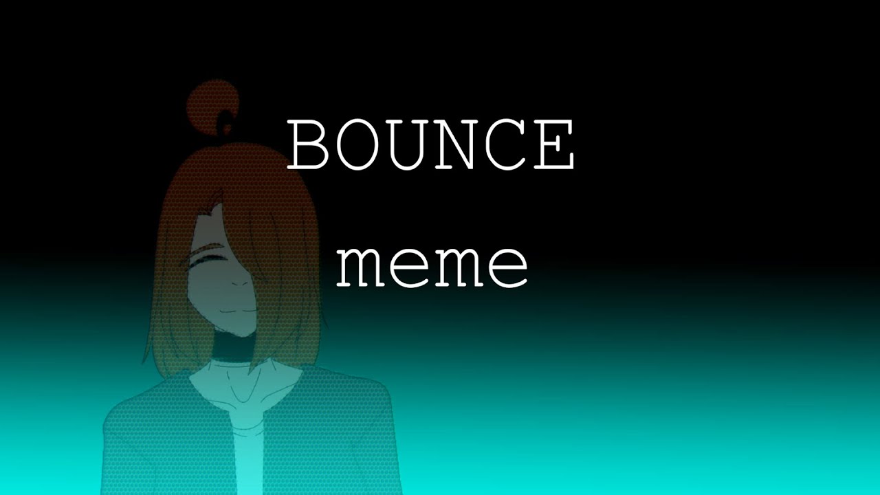 BOUNCE \\ animation meme - YouTube