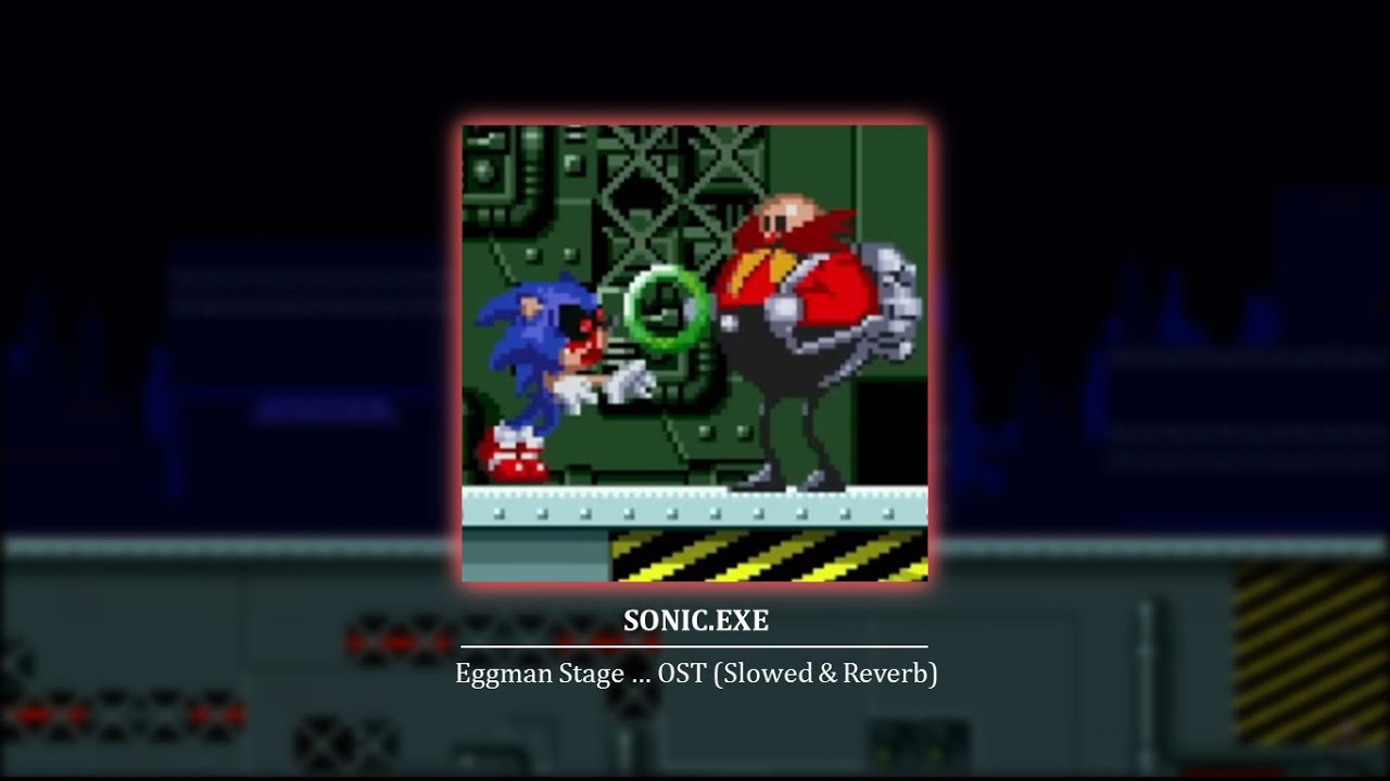 Sonic.EXE • Eggman Stage OST - [Slowed & Reverb] - YouTube