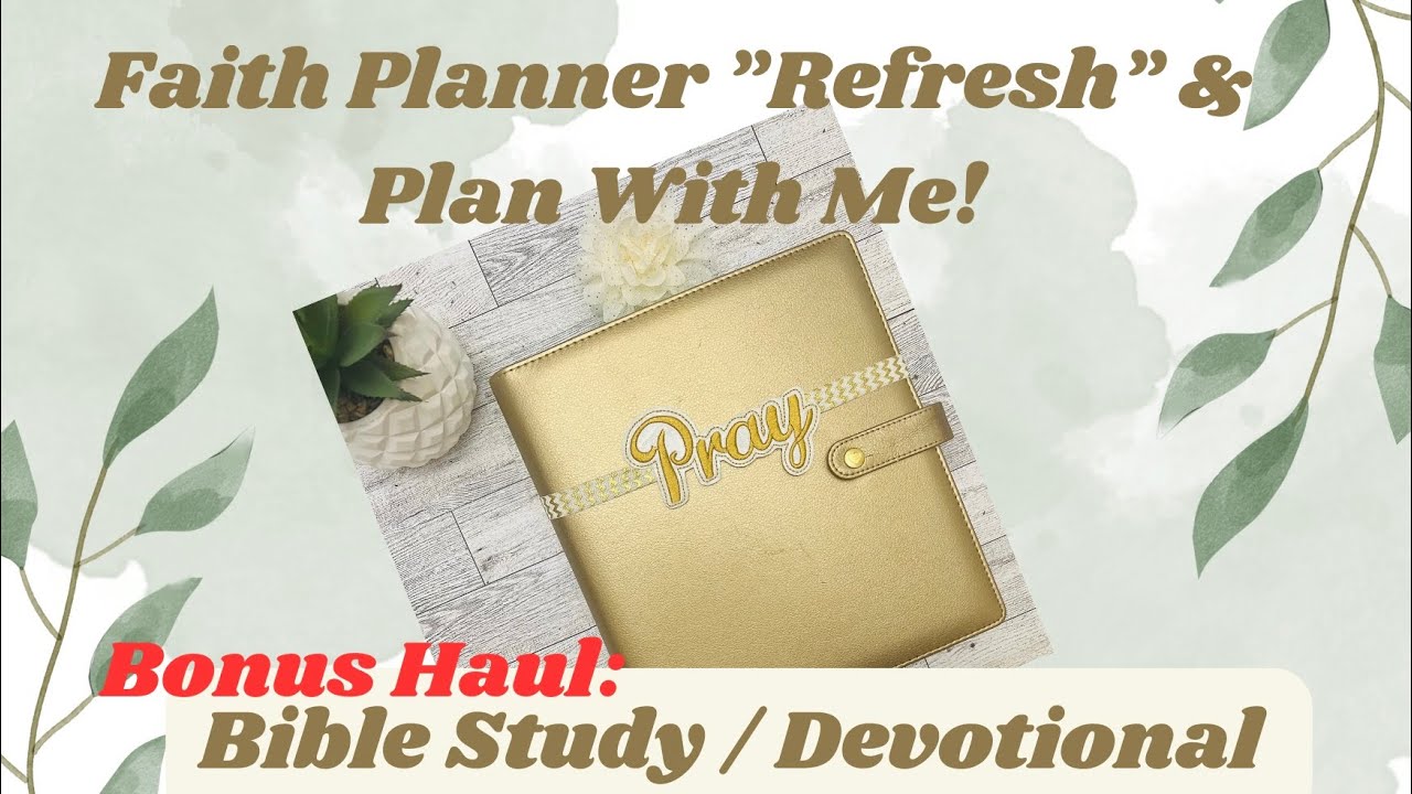 Faith Planner “Refresh” | Plan With Me | Bonus Haul: Bible Study ...