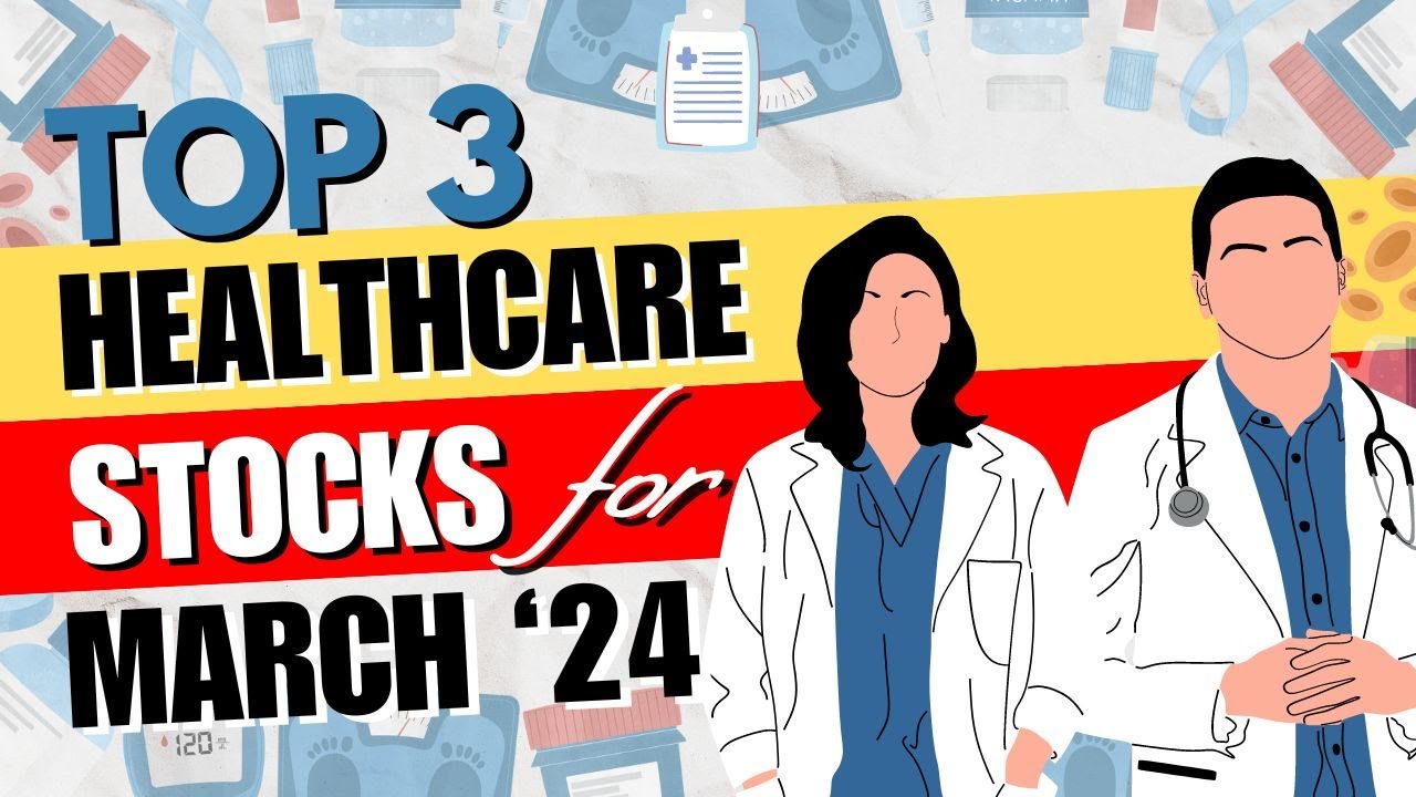 March 2024 healthcare stocks | Top 3 stocks from Healthcare Industry ...