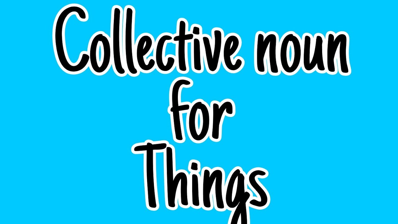 Collective noun for things | Group of things | noun | collective nouns ...