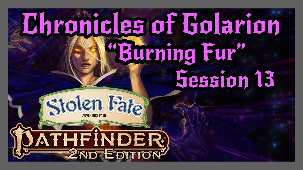 Pathfinder 2e Live Play Stolen Fate - Burning Fur: 13 - YouTube