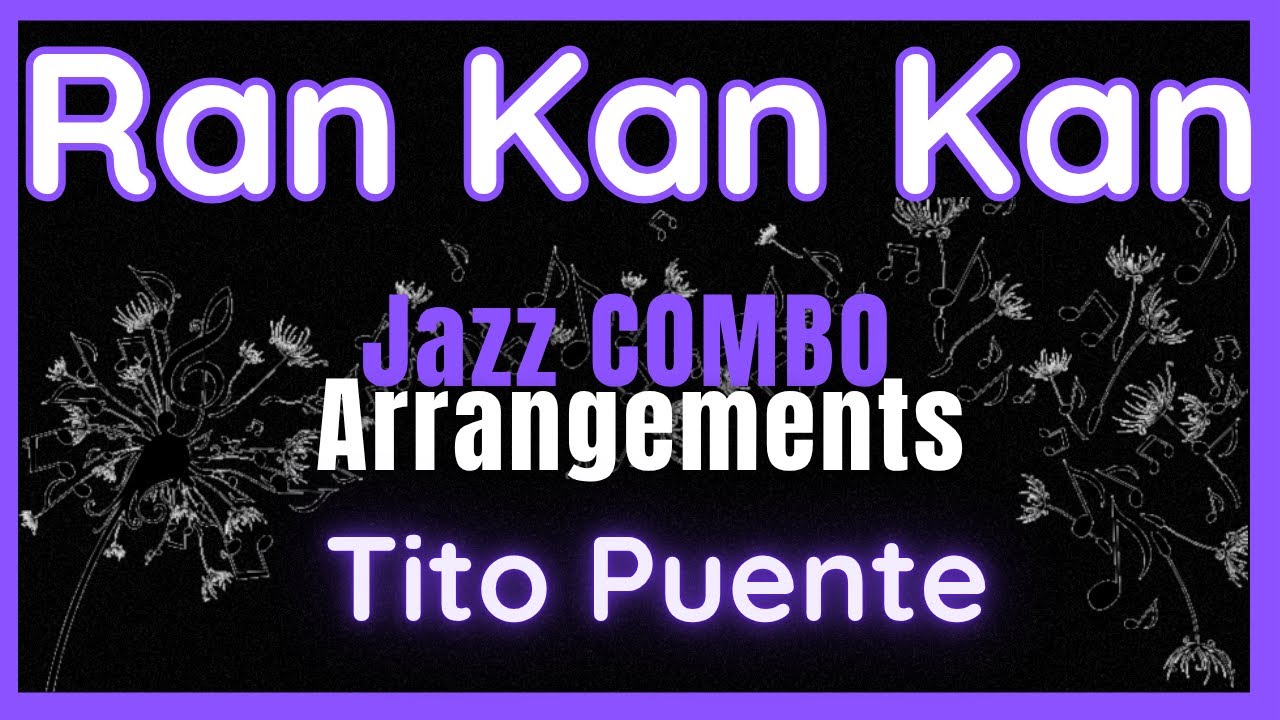 Ran Kan Kan (Tito Puente) Jazz Combo Arrangement #sheetmusic - YouTube