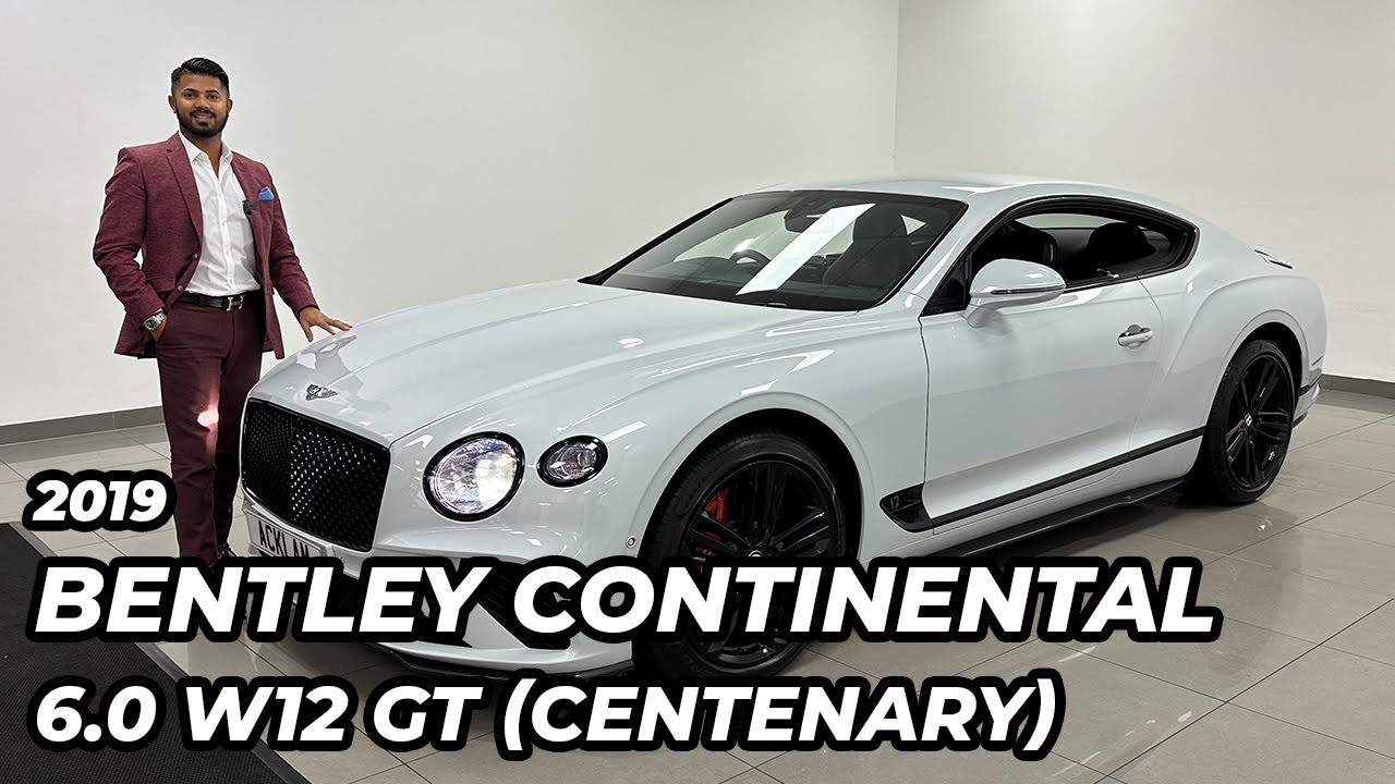 2019 Bentley Continental GT 6.0 W12 (Centenary Edition) - YouTube