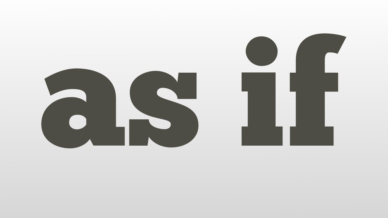 As If Meaning And Pronunciation YouTube as-if-meaning-and-pronunciation-youtube