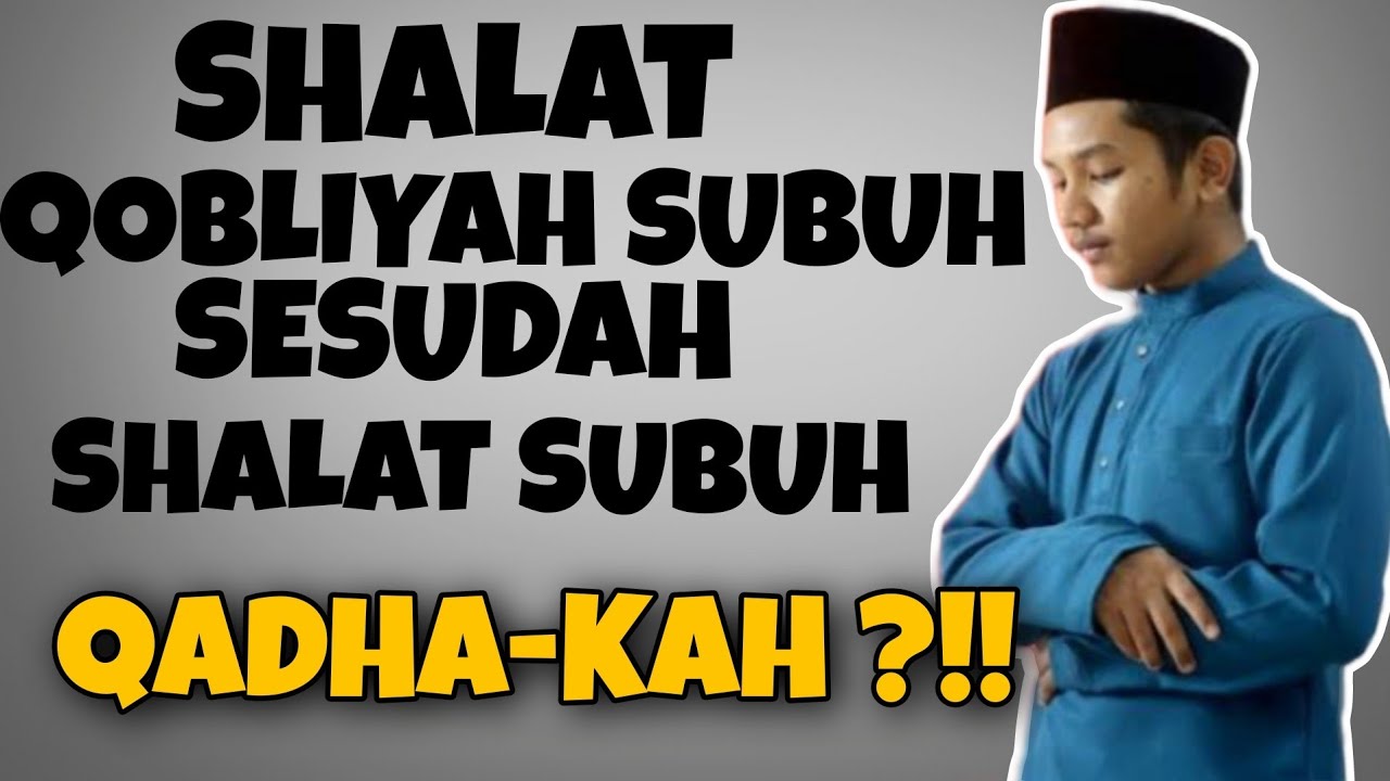 shalat qobliyah subuh sesudah shalat subuh, apakah itu Qadha? - YouTube