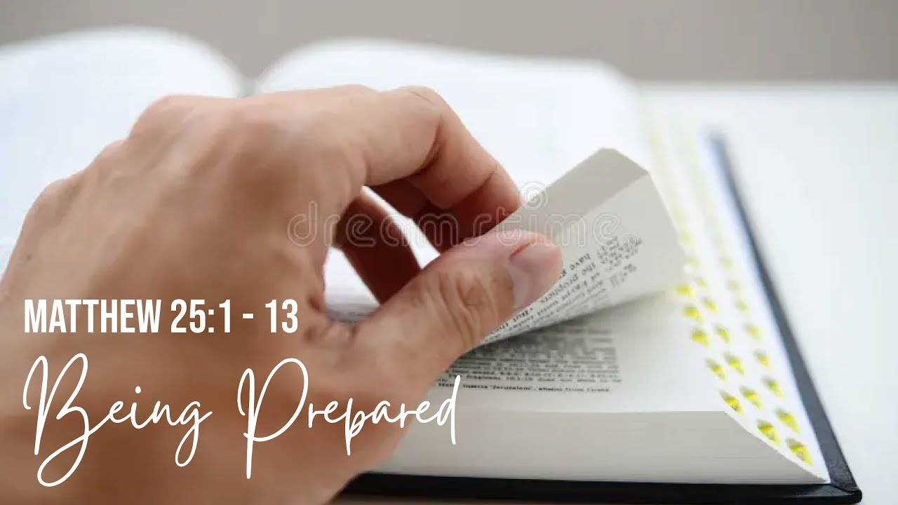 Sermon: Being Prepared Scripture: - Matthew 25:1-13 - YouTube