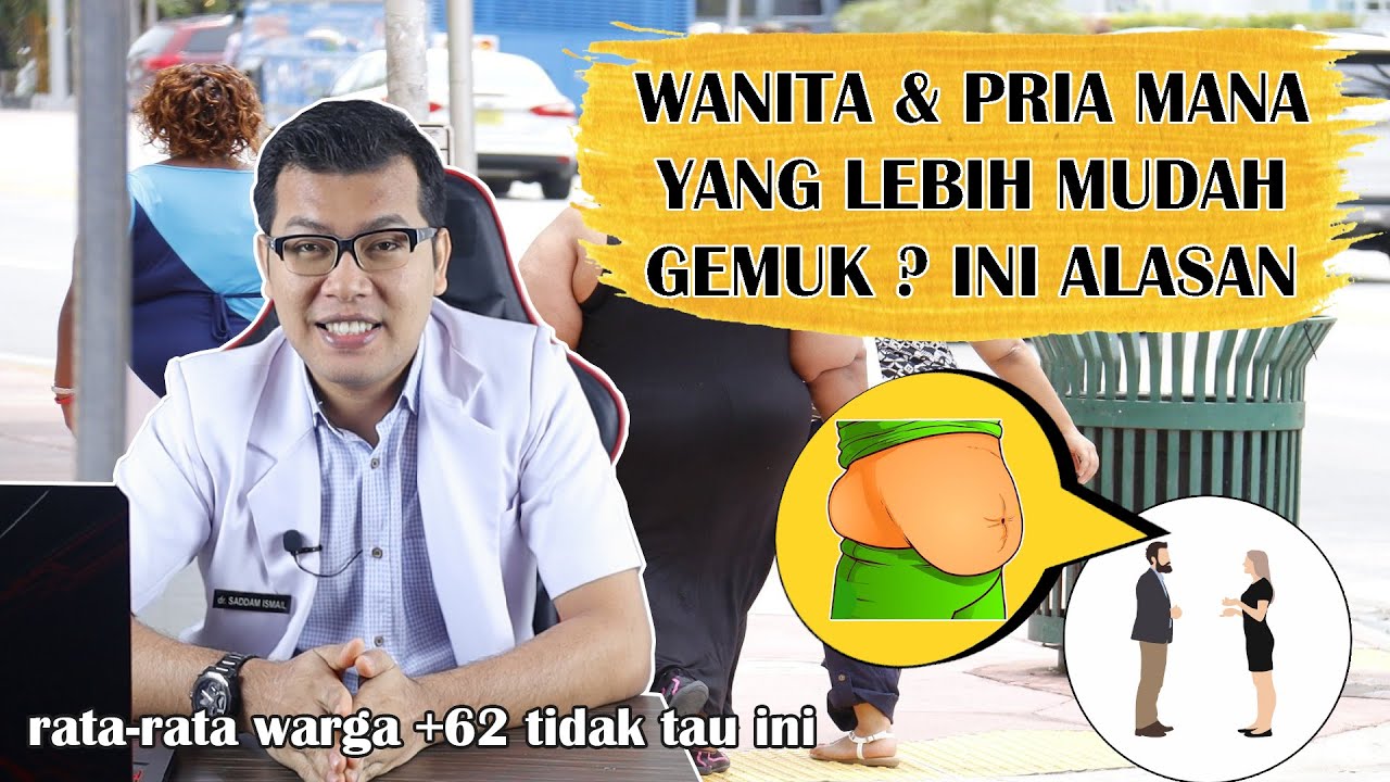 WANITA DAN PRIA MANA YANG LEBIH MUDAH GEMUK ? - DOKTER SADDAM ISMAIL ...