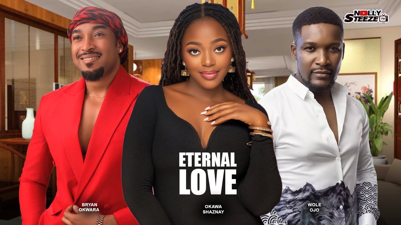 ETERNAL LOVE |BRYAN OKWARA, OKAWA SHAZNAY, WOLE OJO| - Full Nigerian Movie 2025 - YouTube