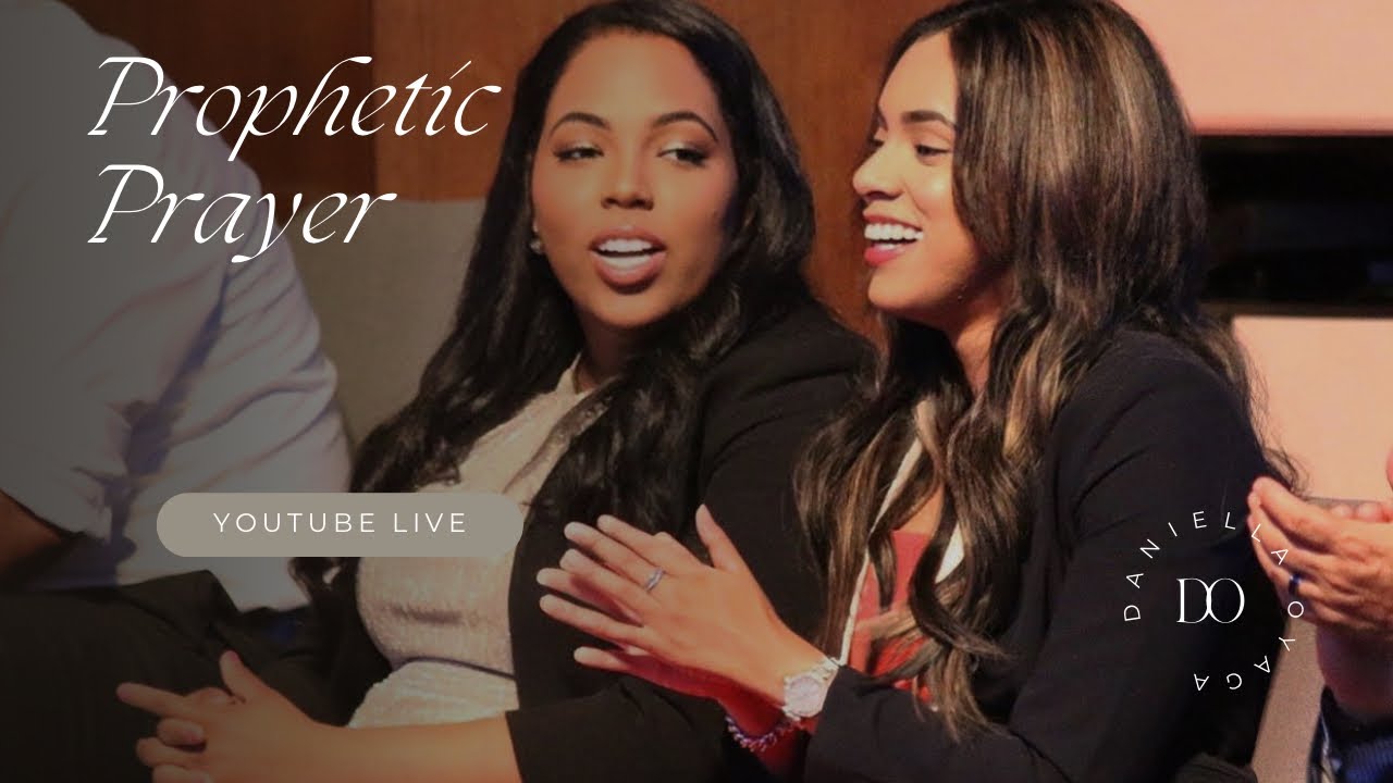 Prophetic Prayer : breaking through the roof | Daniella & Ashley - YouTube