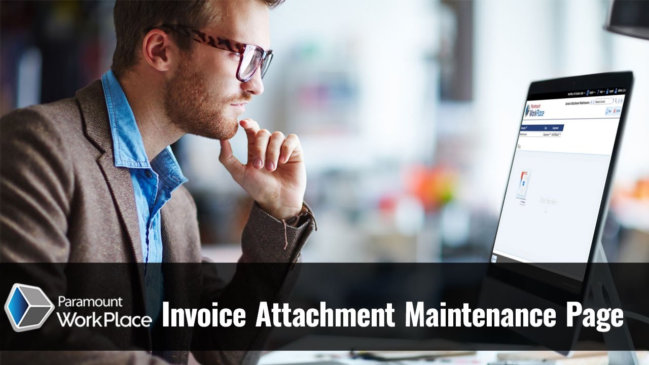 Paramount WorkPlace: Invoice Attachment Maintenance - YouTube