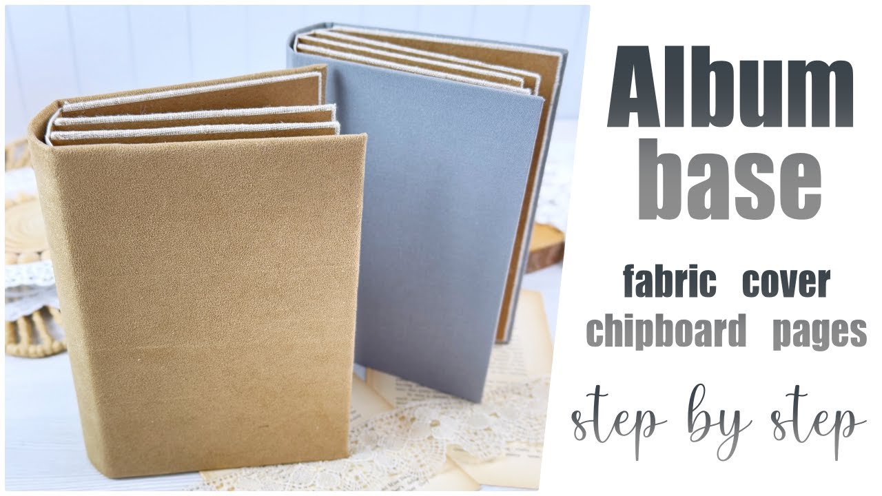 Album Base tep by step Fabric Cover, Chipboard Pages - YouTube