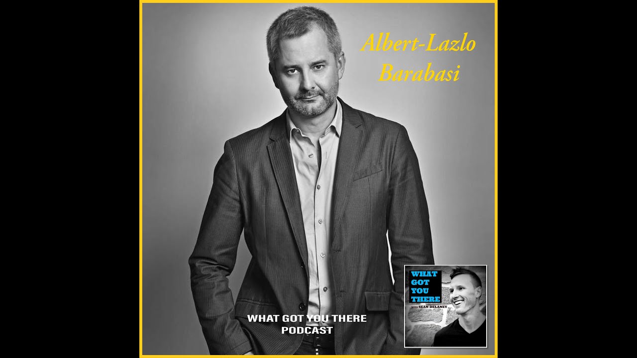 #101 Albert-László Barabási- Author of "The Formula: The Universal Laws ...