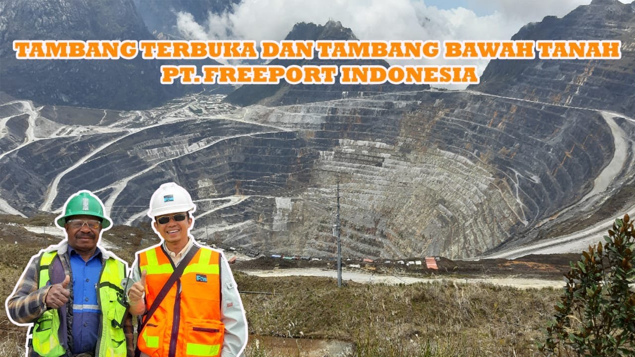 Tambang Terbuka dan Tambang Bawah Tanah PT Freeport Indonesia - YouTube