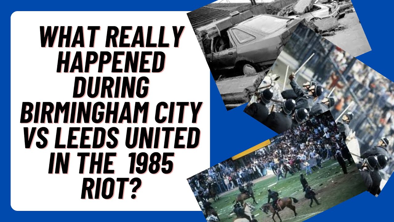 What REALLY Happened During Birmingham City vs Leeds United In The 1985 ...