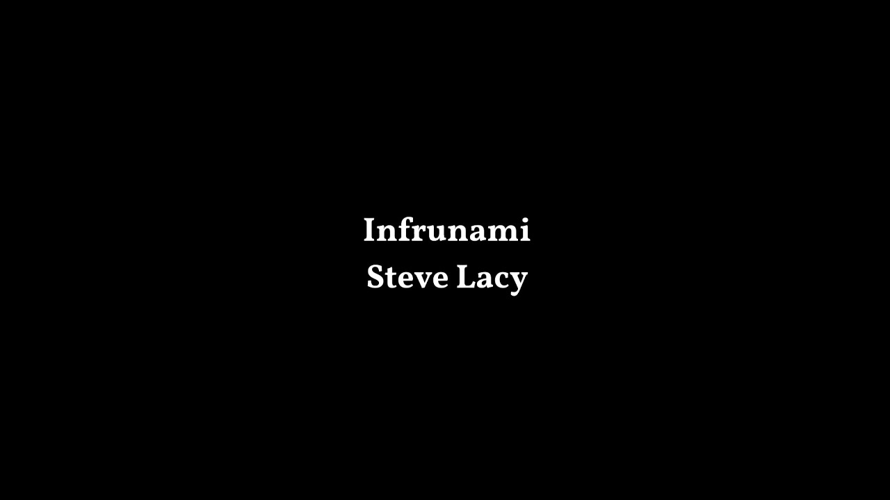 Infrunami - Steve Lacy (full lyrics overlay) - YouTube Music