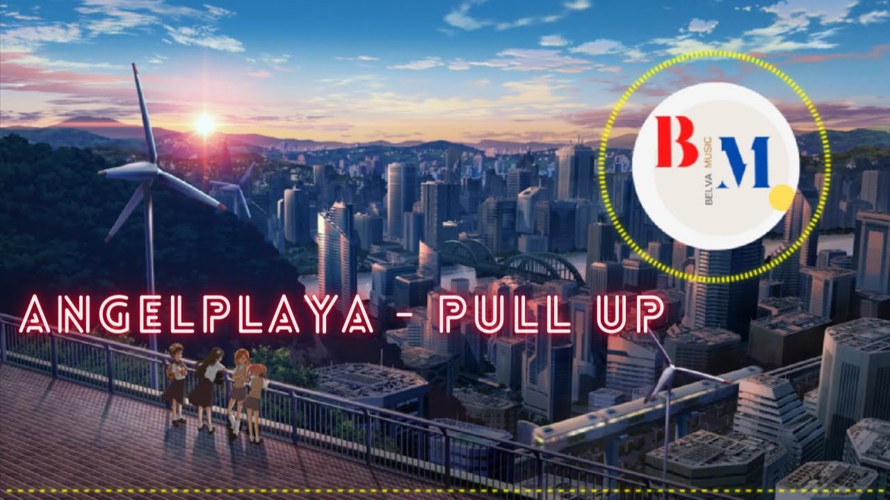 Angelplaya - Pull Up - YouTube