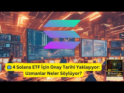 📺 4 Solana ETF İçin Onay Tarihi Yaklaşıyor: Uzmanlar Neler Söylüyor?