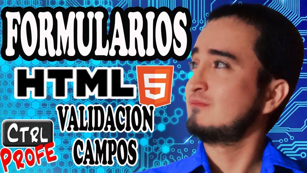 5. HTML5 FORMULARIOS ! VALIDACION | FORMATO CAMPOS💻[DESARROLLO WEB DESDE CERO (Parte 5/12 ...