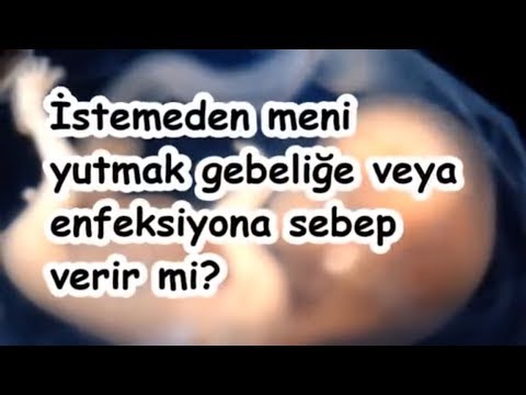 İstemeden meni yutmak gebeliğe veya enfeksiyona sebep verir mi