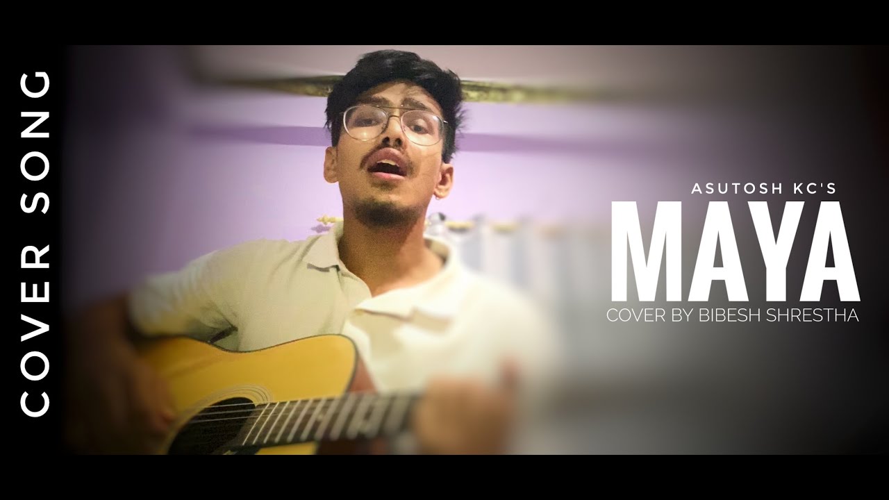 MAYA - asutosh kc / cover by Bibesh Shrestha - YouTube
