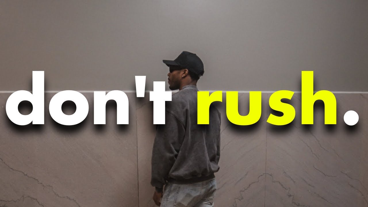 rushing the process Is holding you back. - YouTube