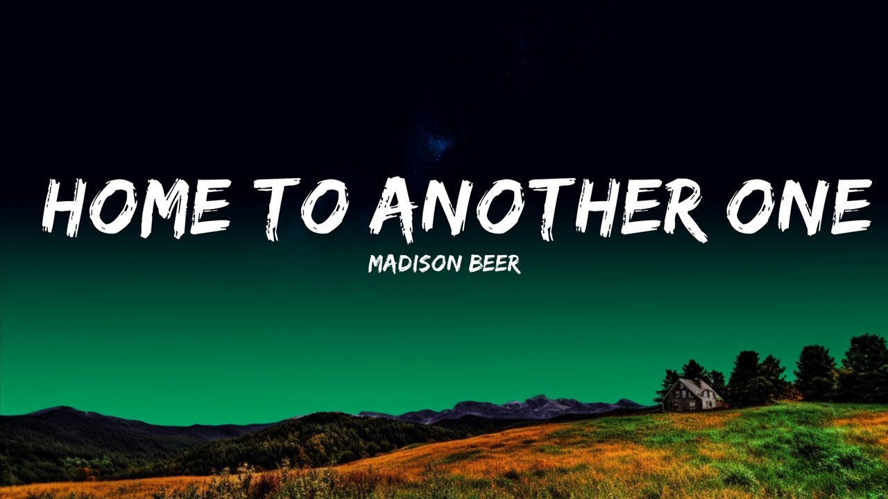Madison Beer - Home To Another One Lyrics) | The World Of Music - YouTube