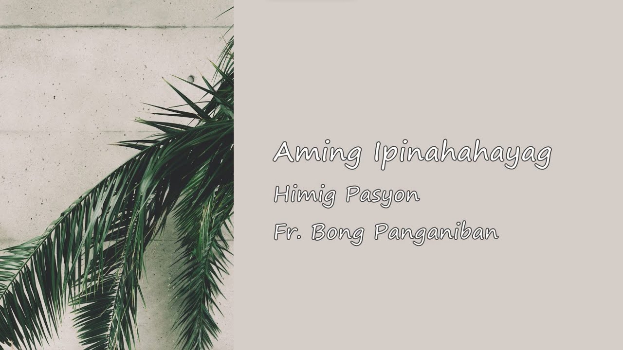 Aming Ipinahahayag- Himig Pasyon | Fr. Bong Panganiban - YouTube