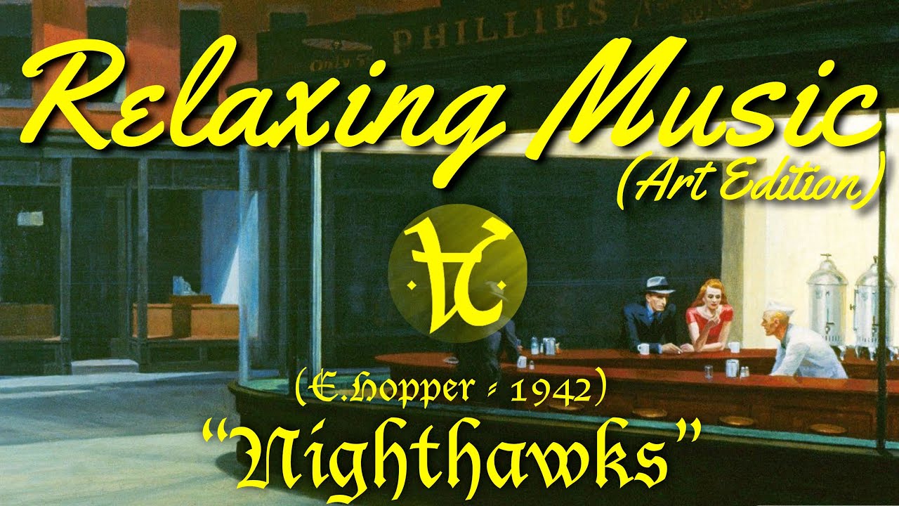 Relaxing Music (Art Edition) - "Nighthawks" (E.Hopper-1942) - YouTube
