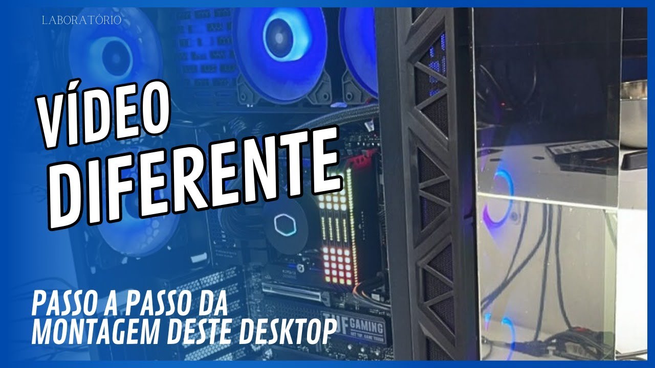 VÍDEO DIFERENTE... PASSO A PASSO DA MONTAGEM DESTE DESKTOP DO ZERO ...