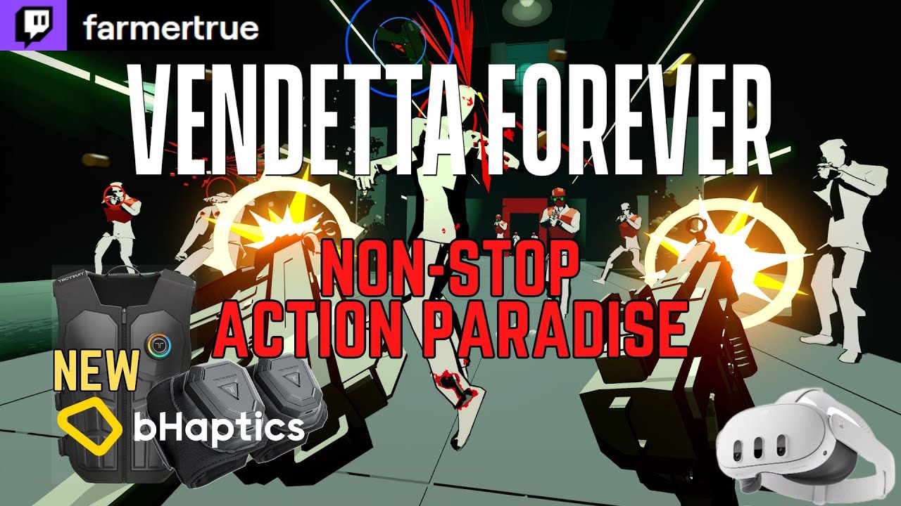 Non-Stop VR Action! Vendetta Forever & Into Black! NEW TactSleeve ...