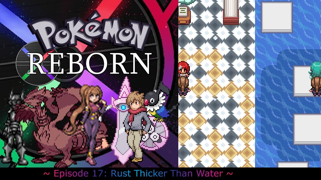 Pokemon Reborn E19.5 [Episode 17: Rust Thicker Than Water] - YouTube