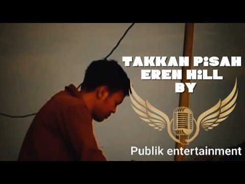 Takkan Pisah Eren Hill By(RikyDwiHartanto) - YouTube