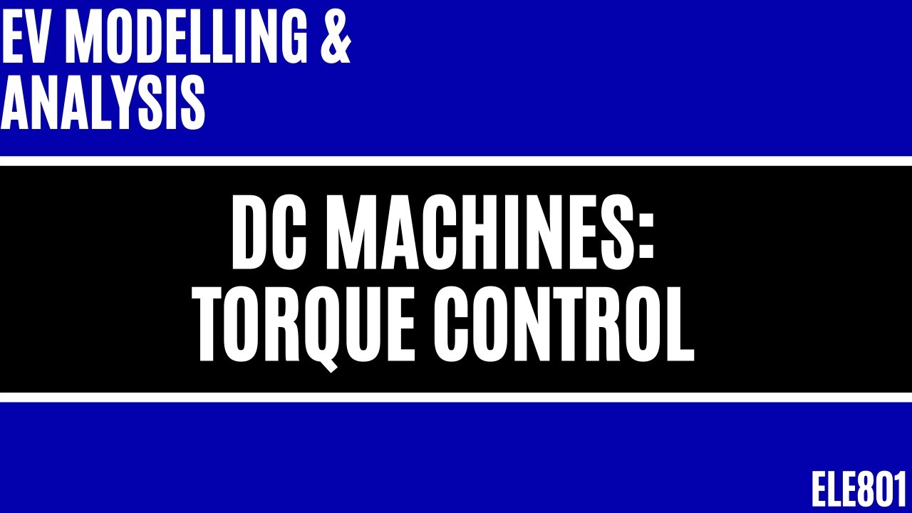 Electric Vehicle Modelling: DC Machines - Torque Control - YouTube