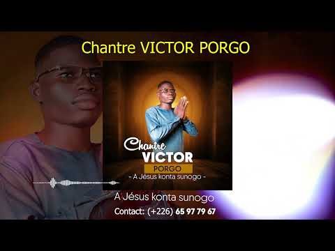 VICTOR PORGO : A JÉSUS KONTA SUNOGO