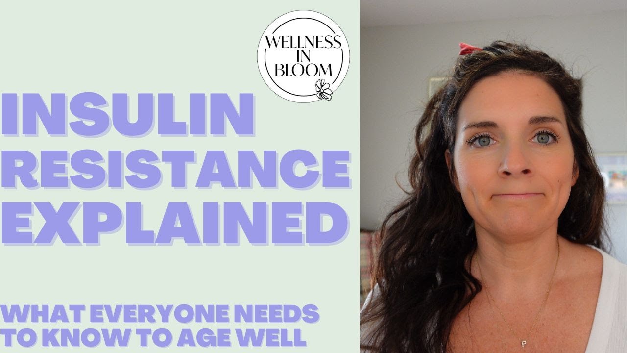 Insulin Resistance Explained: What everyone should know to age well ...