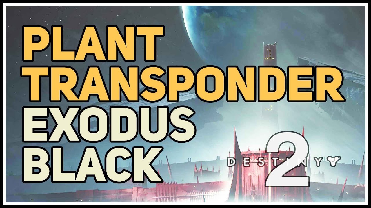 Exodus Black Plant Transponder Completing An Impossible Task Destiny 2 ...