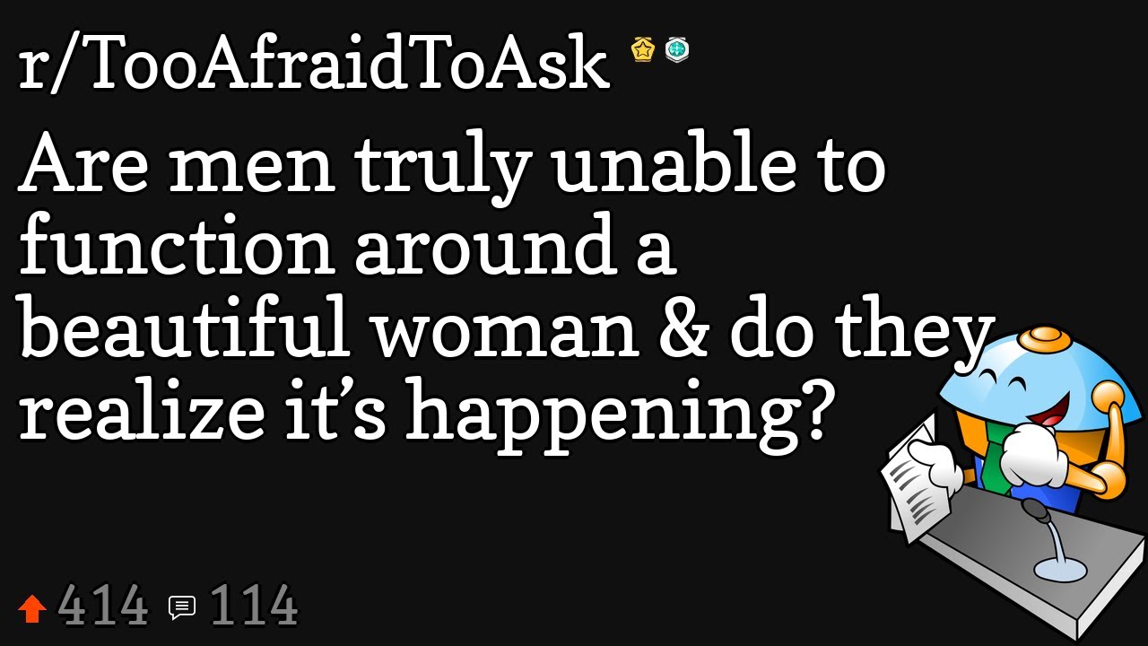 Are men truly unable to function around a beautiful woman & do they ...