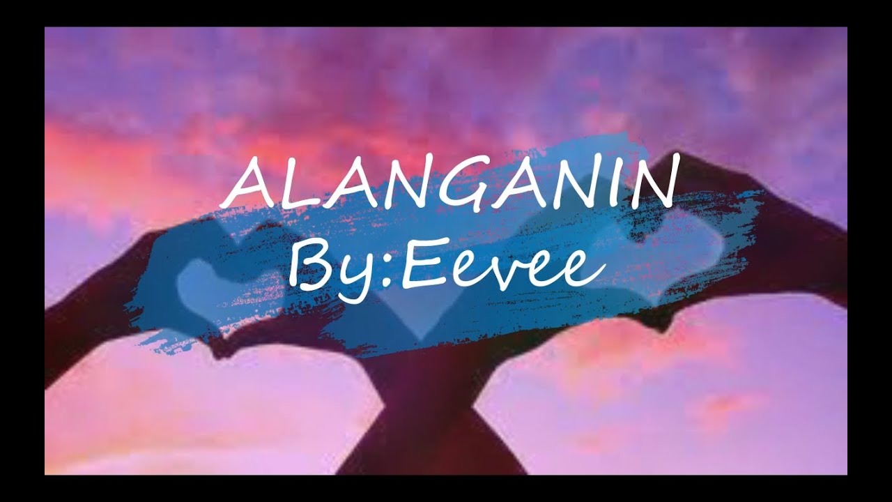 ALANGANIN By: Eevee - YouTube