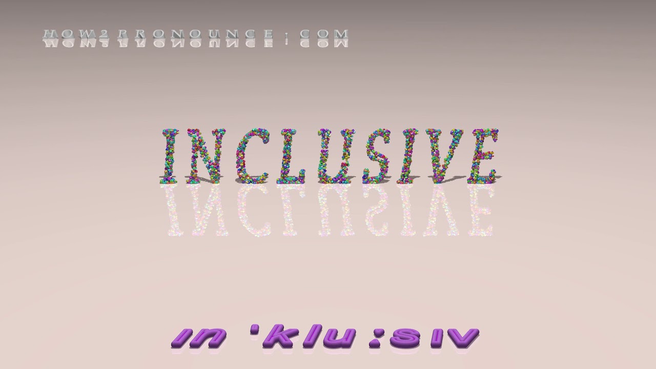 inclusive - pronunciation + Examples in sentences and phrases - YouTube