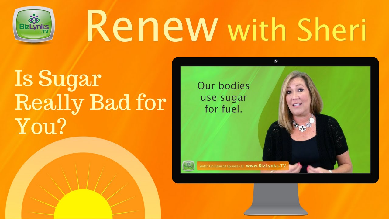Is Sugar Really Bad for You? on "Renew with Sheri" - YouTube