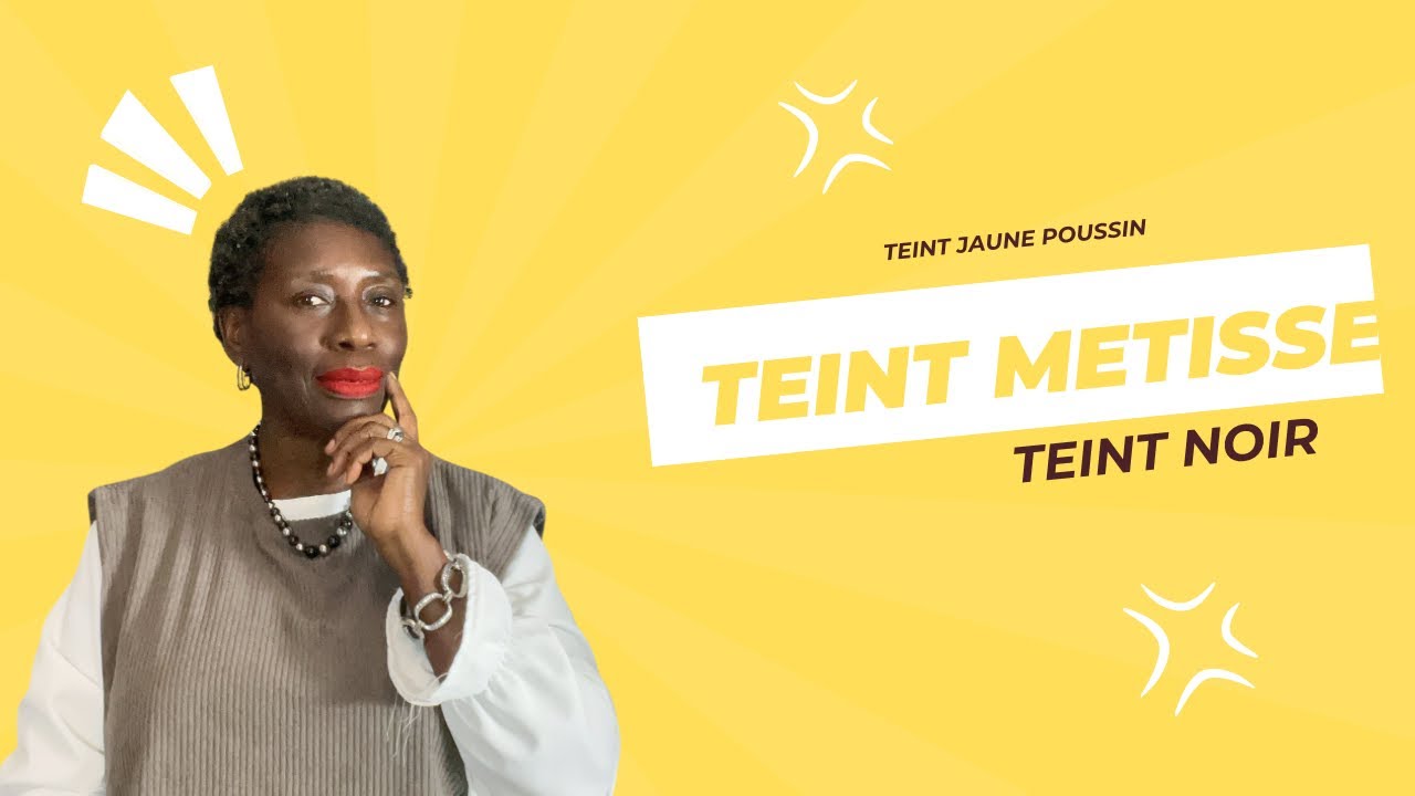 TEINT NOIR ,TEINT METISSE ,TEINT JAUNE POUSSIN JE SUIS ETERNELLE - YouTube