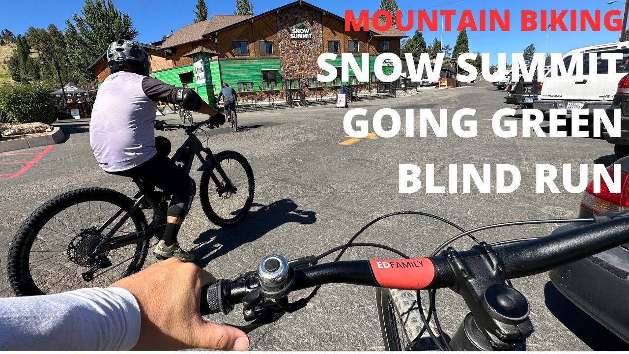 E231: Snow Summit Bike Park – Going Green (Blind Trail Run) | First ...