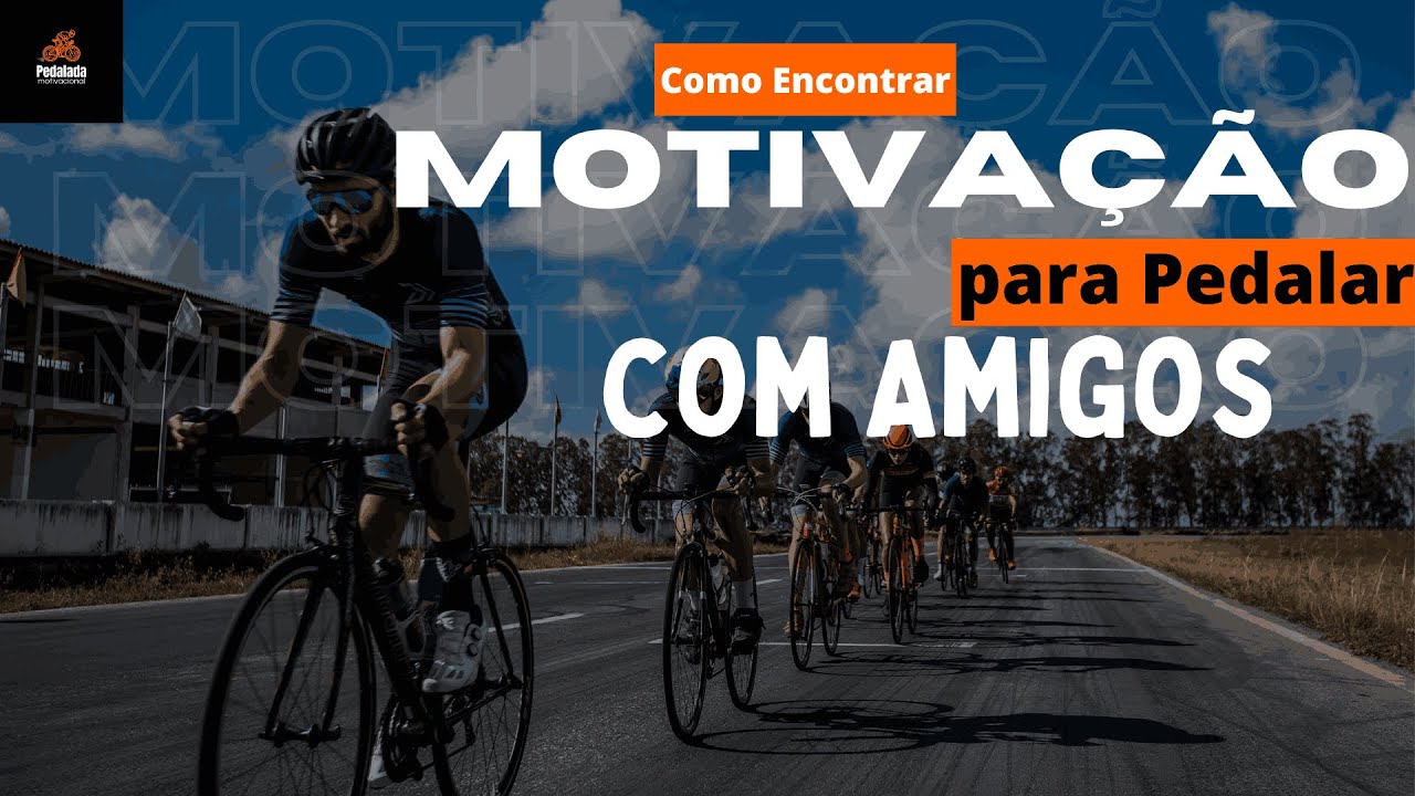 Motivação para pedalar com os amigos Pedalada Motivacional - YouTube