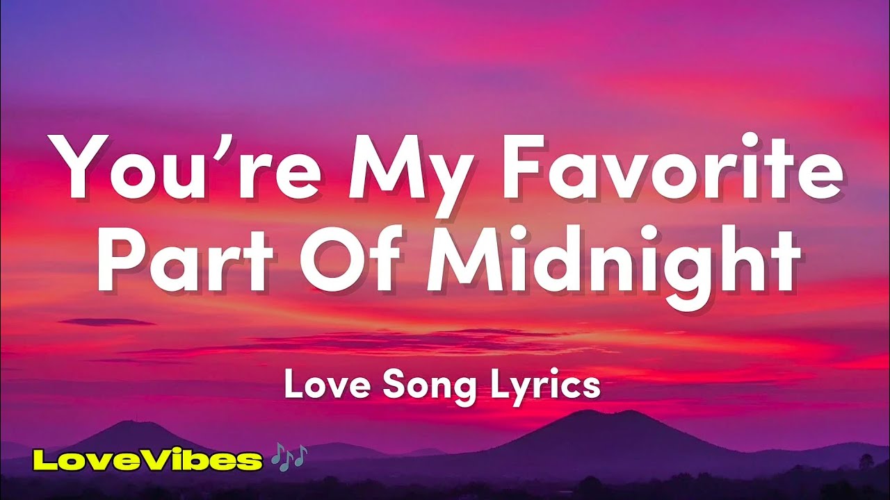 You’re My Favorite Part Of Midnight | Romantic Love Song (Lyrics) 😚 ...