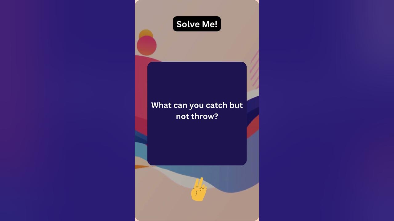 Solve This Mind-Bending Riddle - What Can You Catch But Not Throw? - YouTube