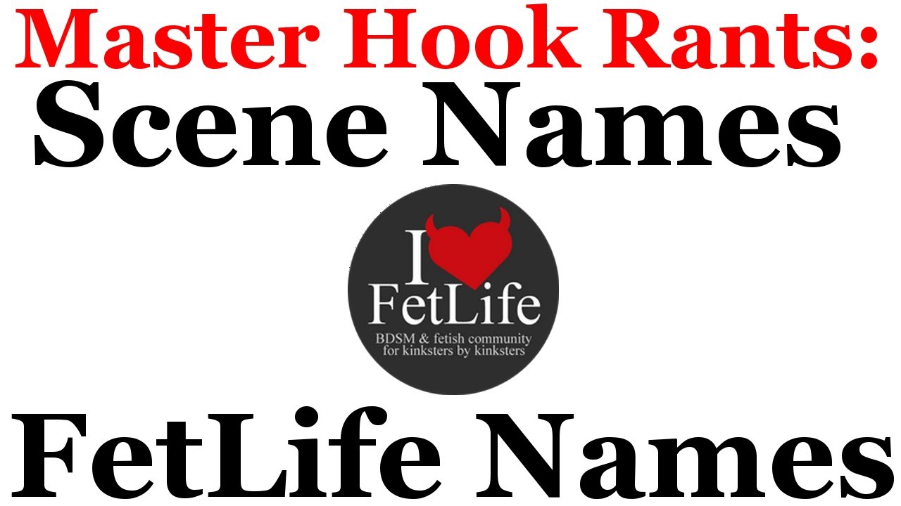 Master Hook Rant: Fetlife Name Vs. Scene Name - YouTube