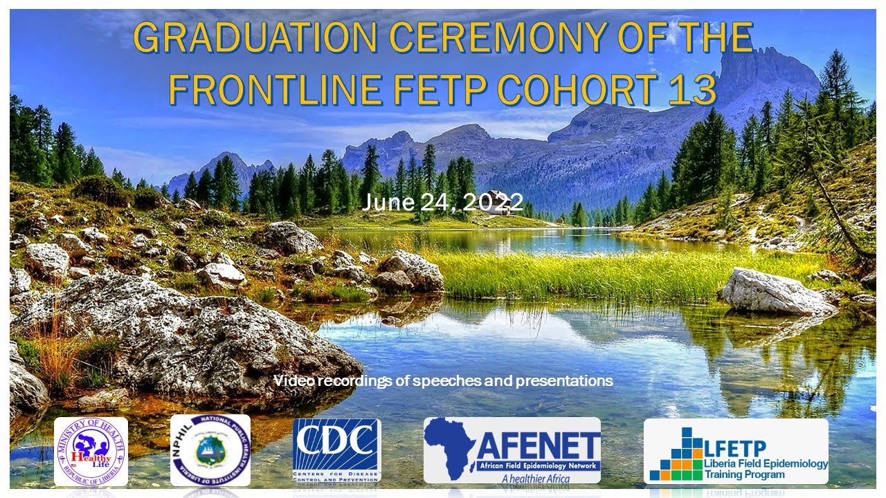 Liberia FETP Frontline Cohort 13 Graduation speeches and presentations ...