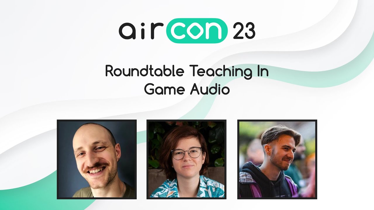 Roundtable Teaching in Game Audio (Greg Lester, Sergio Ronchetti, Noa ...